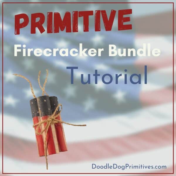 Primitive Firecracker Bundles Tutorial - DoodleDog Designs Primitives