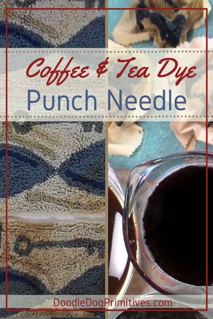 Coffee & Tea Dye Punch Needle Projects - DoodleDog Designs Primitives