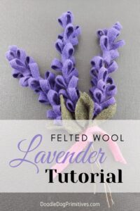 Felted Wool Lavender Flower Tutorial - DoodleDog Designs Primitives