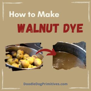 How to Make Natural Black Walnut Dye - DoodleDog Designs Primitives