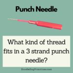 What kind of thread fits in your 3 strand punch needle?