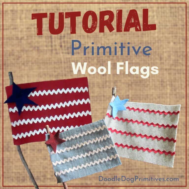 Primitive Wool Flags Tutorial - DoodleDog Designs Primitives